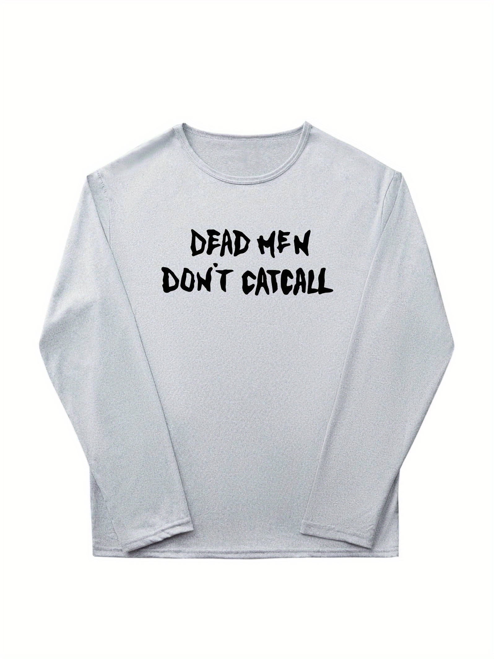"dead Men Don't Catcall" Slogan Pattern Print Men's Comfy - Temu Australia