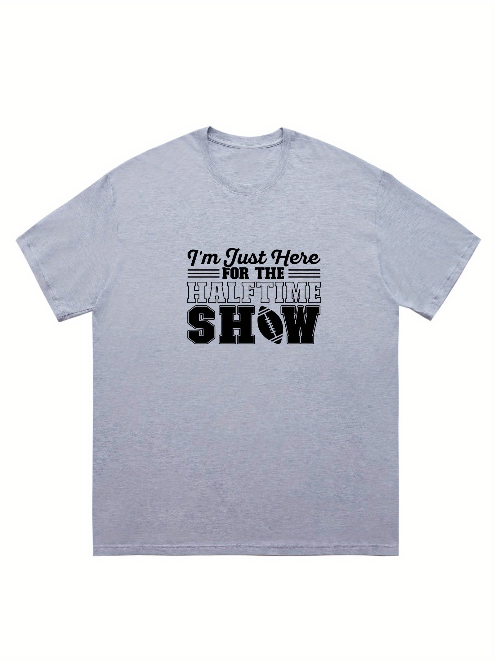 Plus Size Mens Letter I Just Here For The Halftime Show Graphic T ...