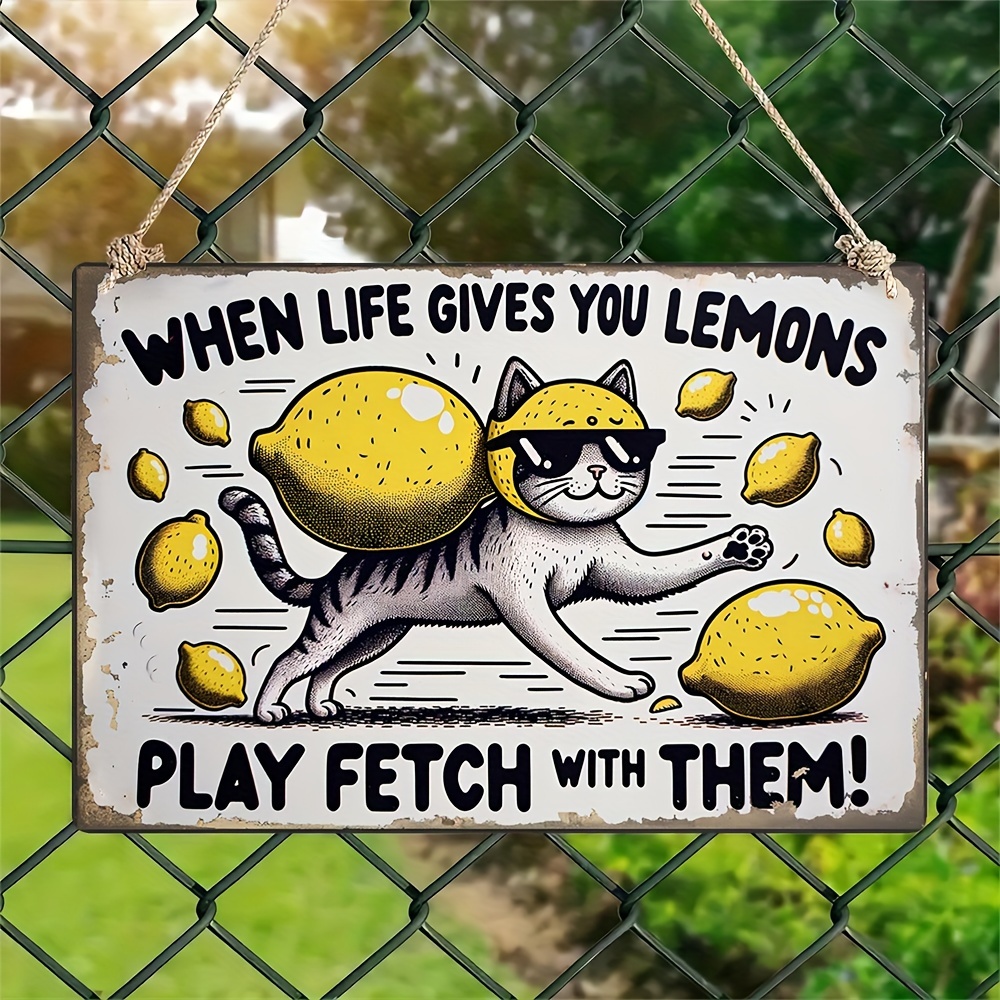 " Life Gives Lemons Play Fetch !"cat Aluminum Sign Metal Art - Temu Ireland
