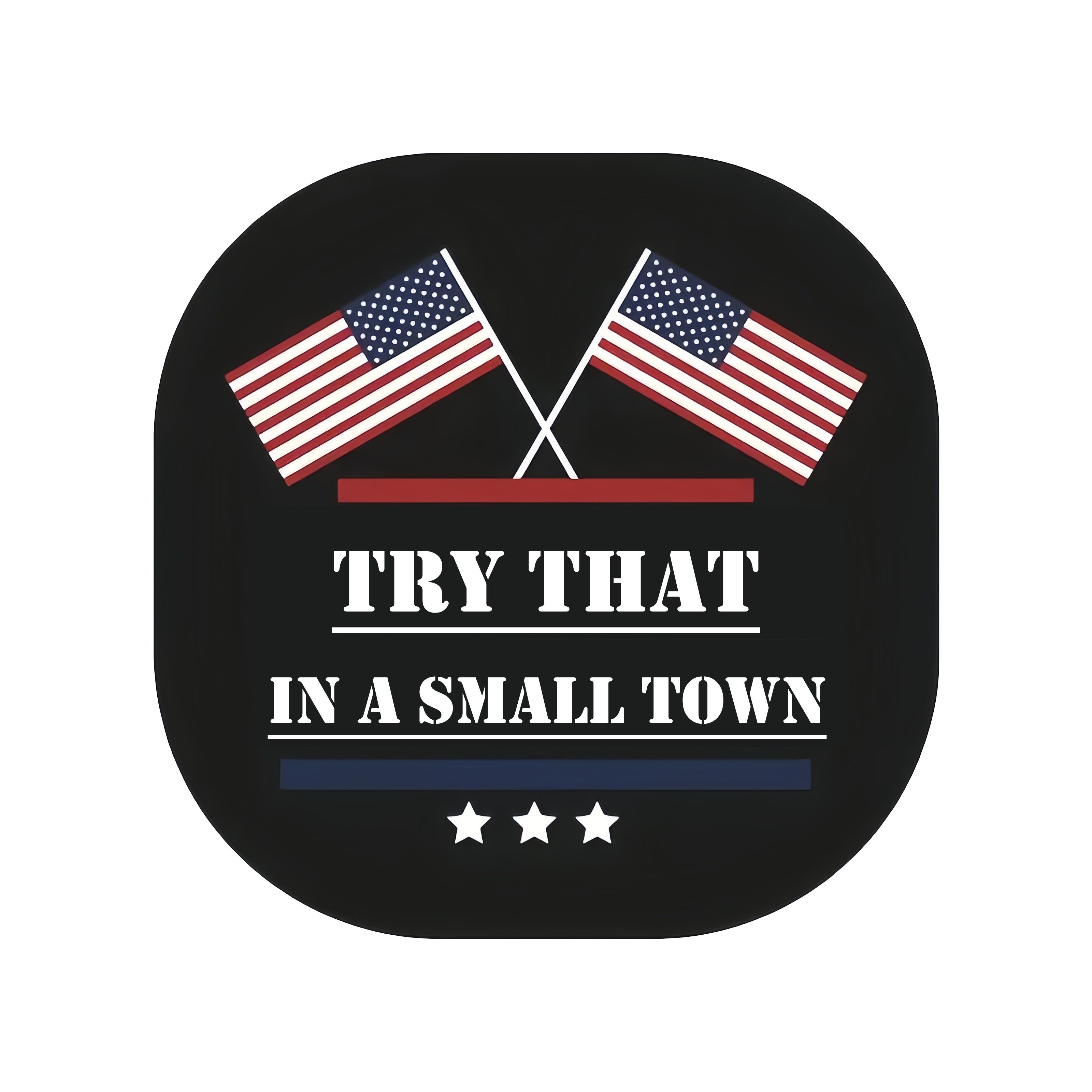 Flag Try In A Small Town Car Sticker Decal Waterproof - Temu Australia