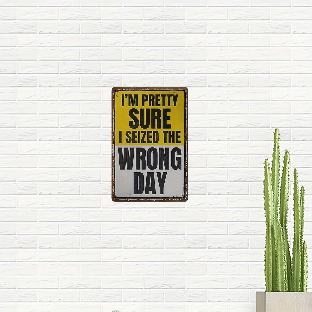 "'m Pretty Wrong Day" Metal Tin Sign Vintage - Temu