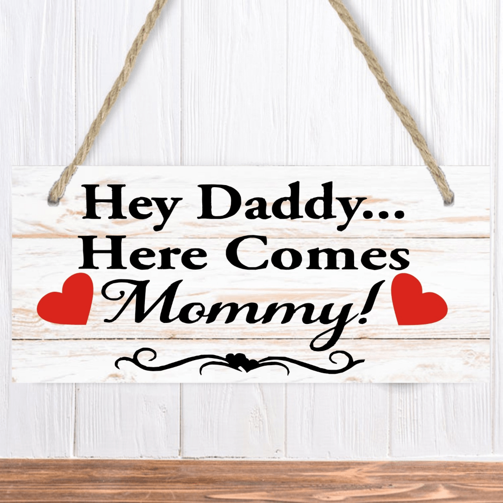 Hey Daddy Comes Mommy Sign Wedding Decor Wooden Plaque - Temu Australia