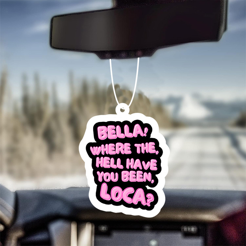 Bella Where The Hell Have You Funny Car Aromatherapy Car Air Fresheners Car Fragrance Perfume Rearview Hanging Decor
