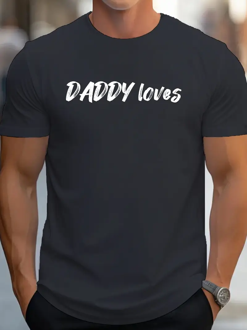Plus Size Mens Daddy Loves Print Short Sleeve T Shirts Temu United